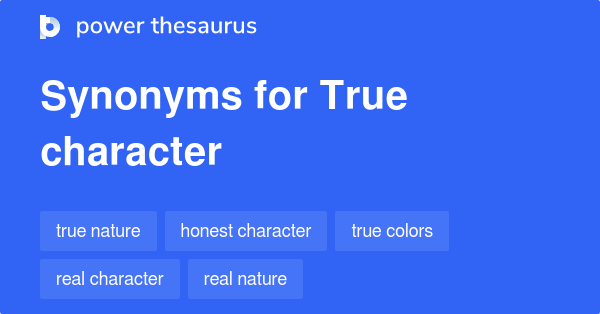True Character synonyms - 100 Words and Phrases for True Character