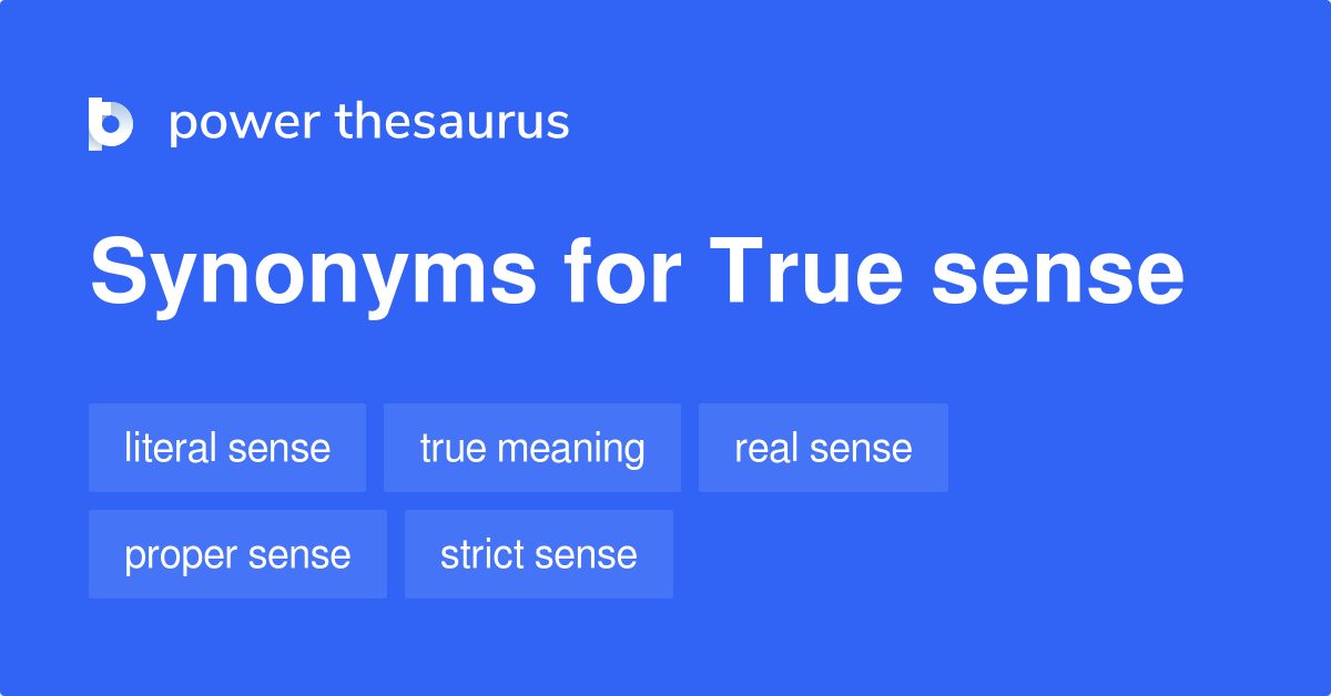True Sense synonyms - 185 Words and Phrases for True Sense