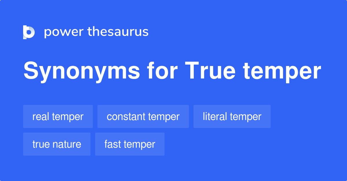 True Temper synonyms - 35 Words and Phrases for True Temper