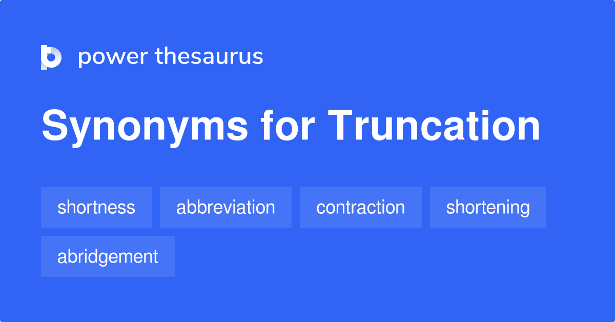 TRUNCATION Synonyms: 168 Similar Words & Phrases