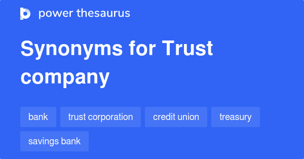 Trust Company synonyms - 133 Words and Phrases for Trust Company