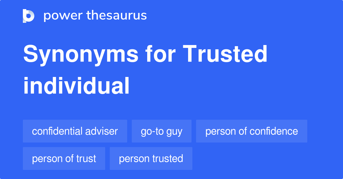 TRUSTED INDIVIDUAL Synonyms: 169 Similar Words & Phrases