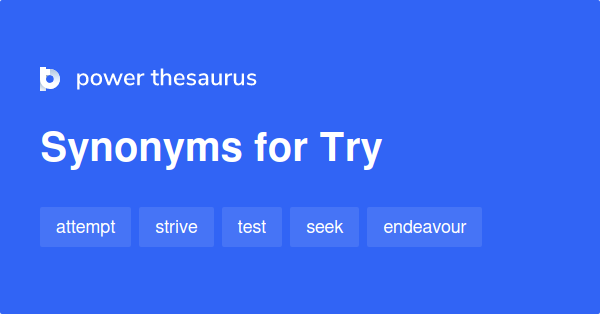 TRY Synonyms: 2 957 Similar Words & Phrases