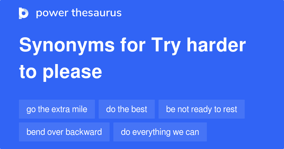 Try Harder To Please synonyms - 31 Words and Phrases for Try Harder To ...