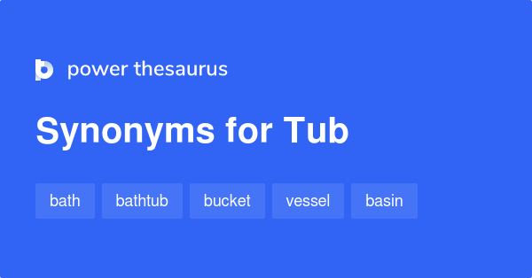 TUB Synonyms: 595 Similar Words & Phrases