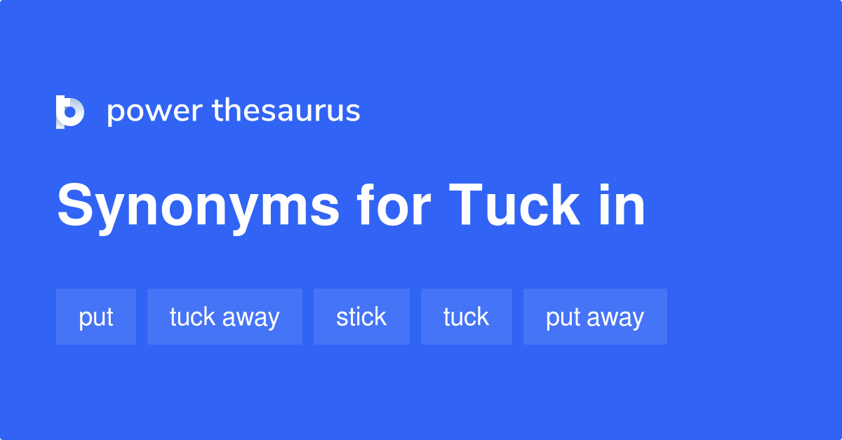 TUCK IN Synonyms: 376 Similar Words & Phrases
