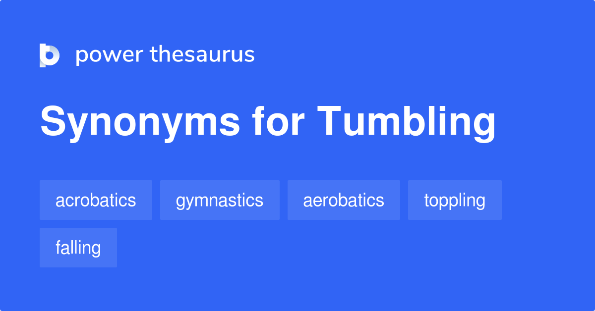 Tumbling synonyms - 876 Words and Phrases for Tumbling