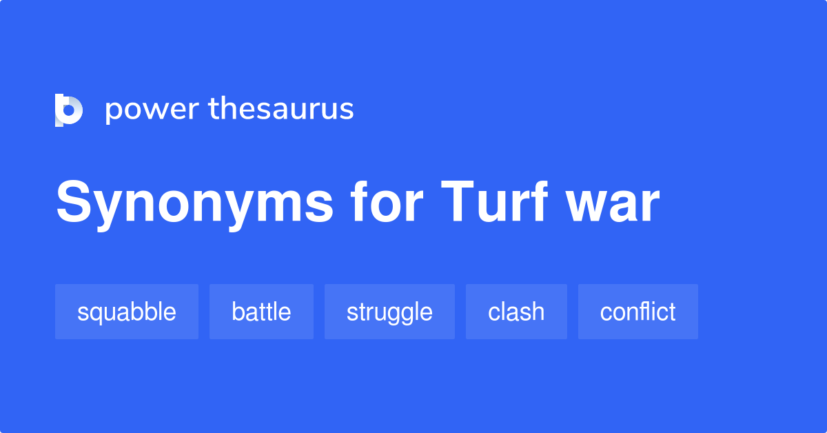 58 TURF WAR Synonyms