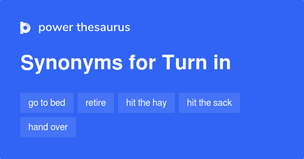 Turn In synonyms - 404 Words and Phrases for Turn In