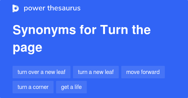 TURN THE PAGE Synonyms: 254 Similar Words & Phrases