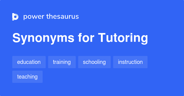 TUTORING Synonyms: 368 Similar Words & Phrases