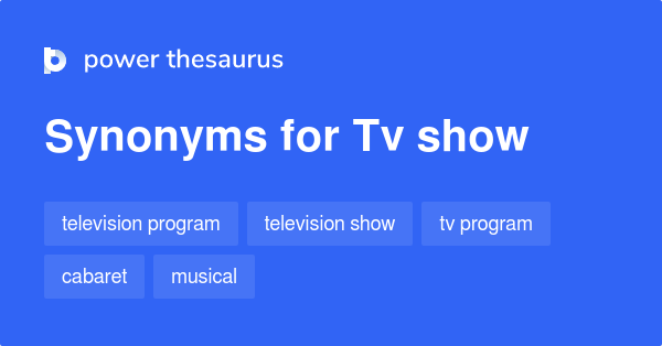TV SHOW Synonyms: 166 Similar Words & Phrases