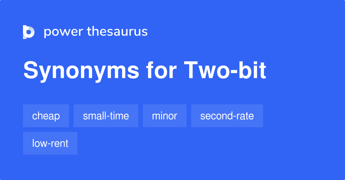 Two-bit synonyms - 77 Words and Phrases for Two-bit