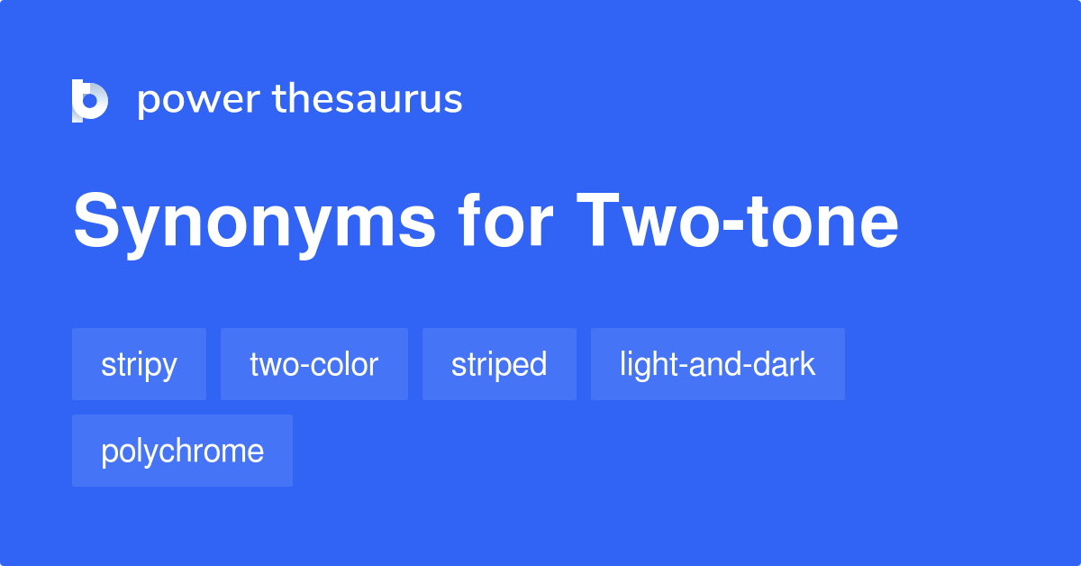 TWO-TONE Synonyms: 143 Similar Words & Phrases