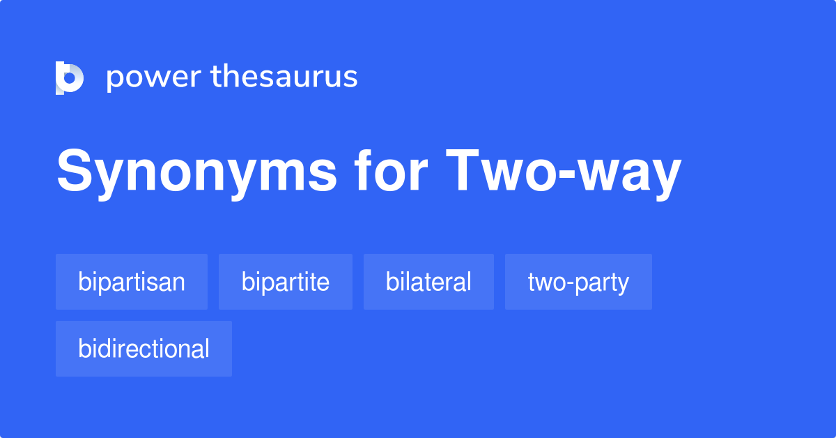TWO-WAY Synonyms: 401 Similar Words & Phrases