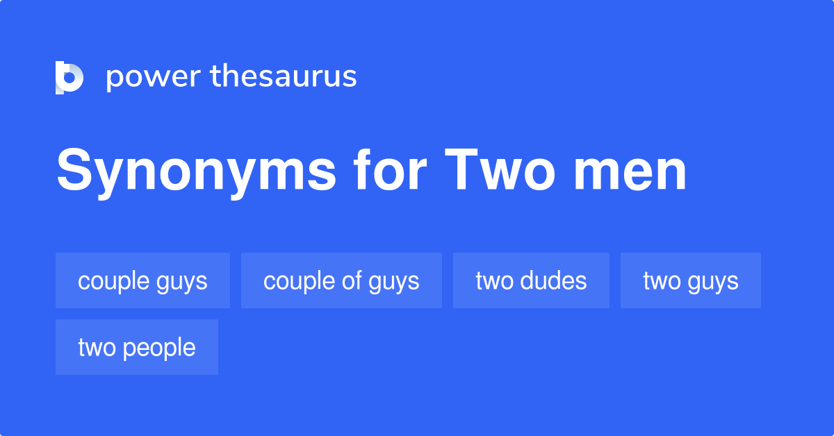 TWO MEN Synonyms: 67 Similar Phrases