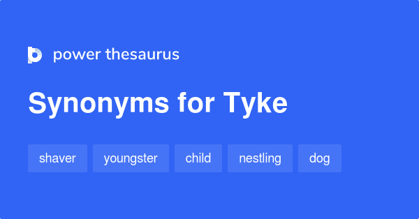 TYKE Synonyms: 422 Similar Words & Phrases