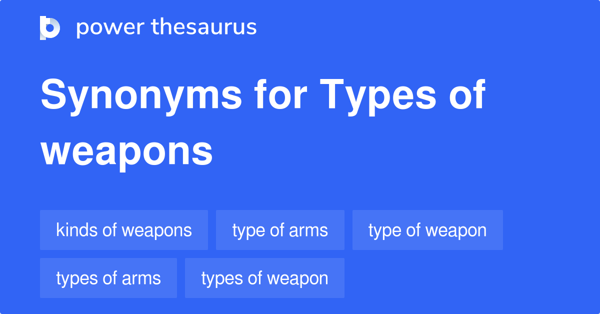 Types Of Weapons synonyms - 52 Words and Phrases for Types Of Weapons