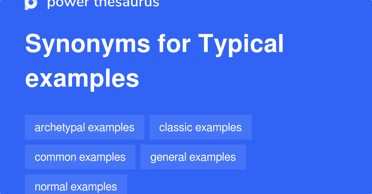 Typical Examples synonyms - 149 Words and Phrases for Typical Examples