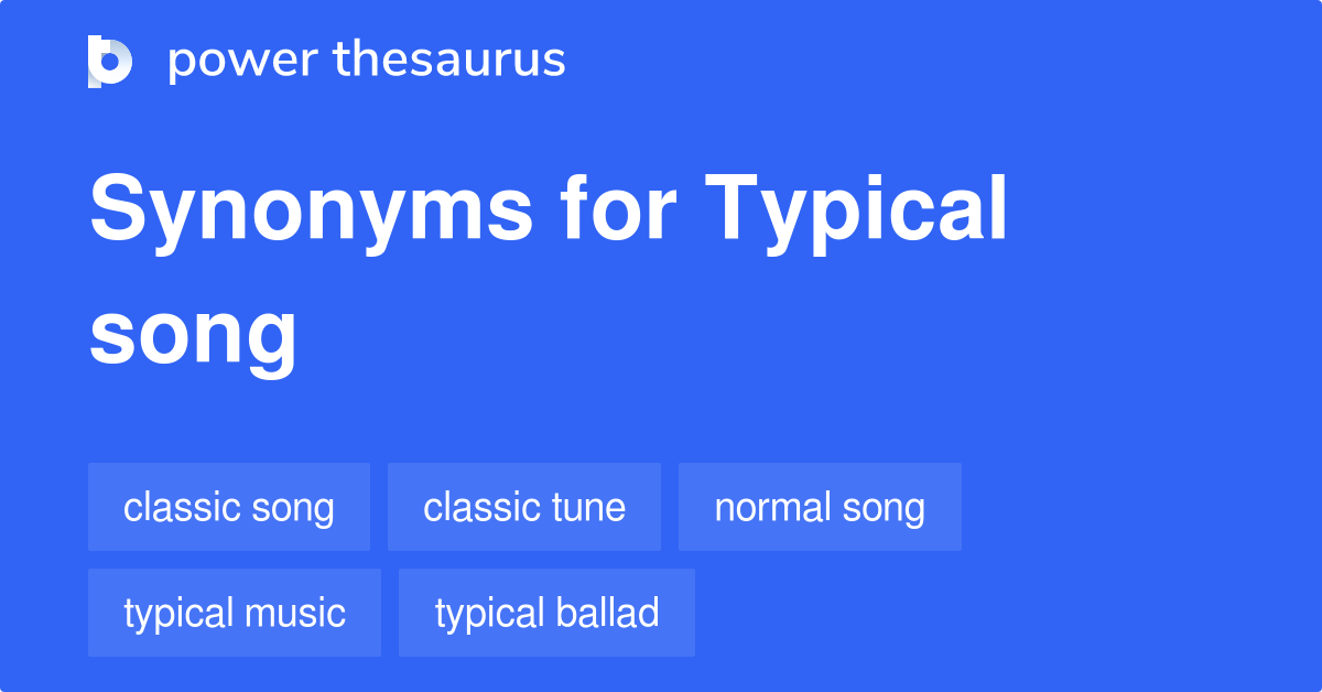 Typical Song synonyms - 45 Words and Phrases for Typical Song