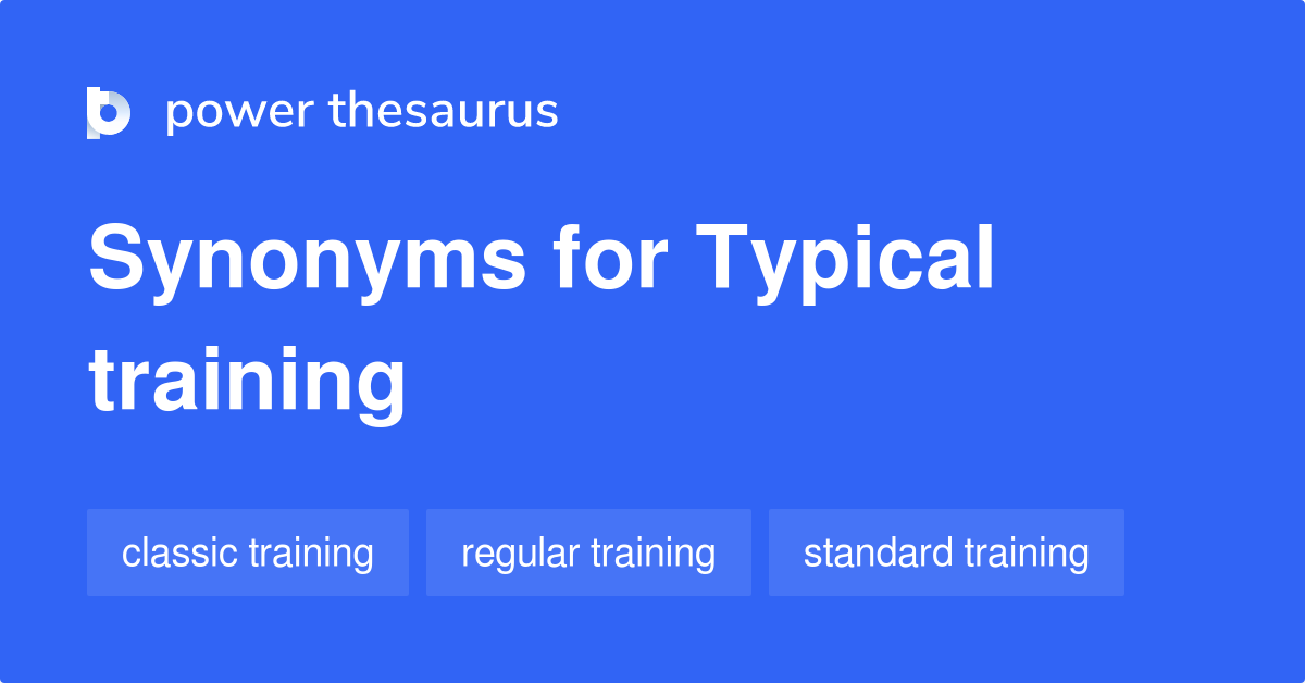 Typical Training synonyms - 5 Words and Phrases for Typical Training