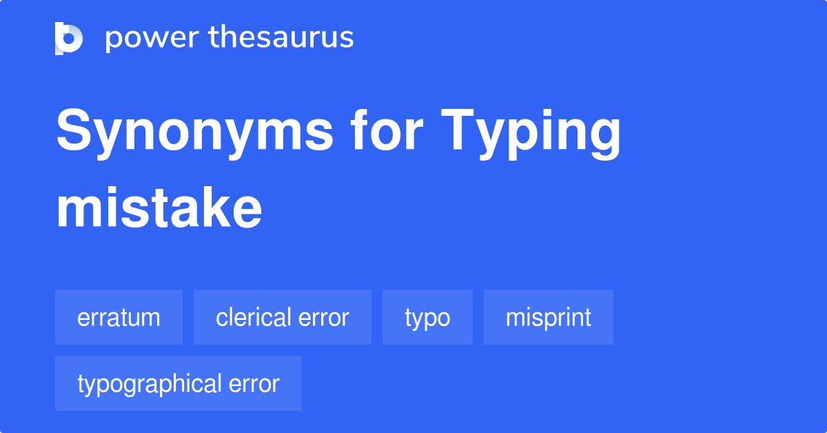 TYPING MISTAKE Synonyms: 58 Similar Words & Phrases