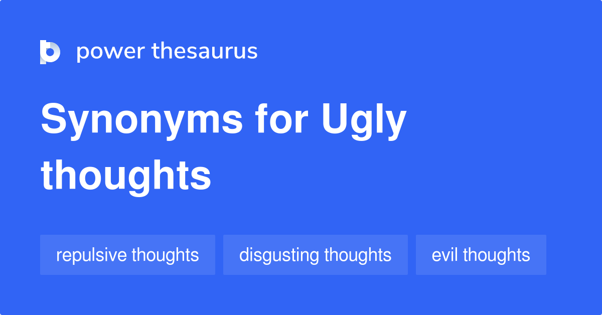 Ugly Thoughts synonyms - 20 Words and Phrases for Ugly Thoughts