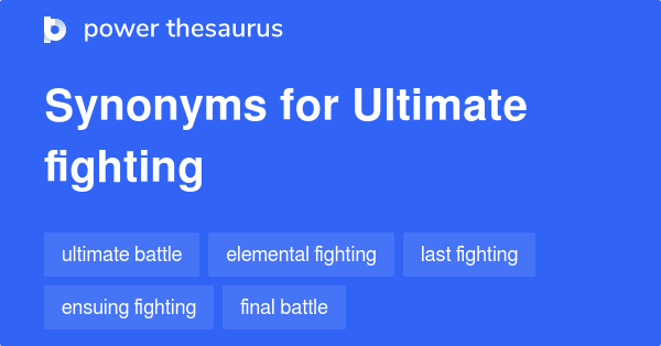 Ultimate Fighting synonyms - 16 Words and Phrases for Ultimate Fighting