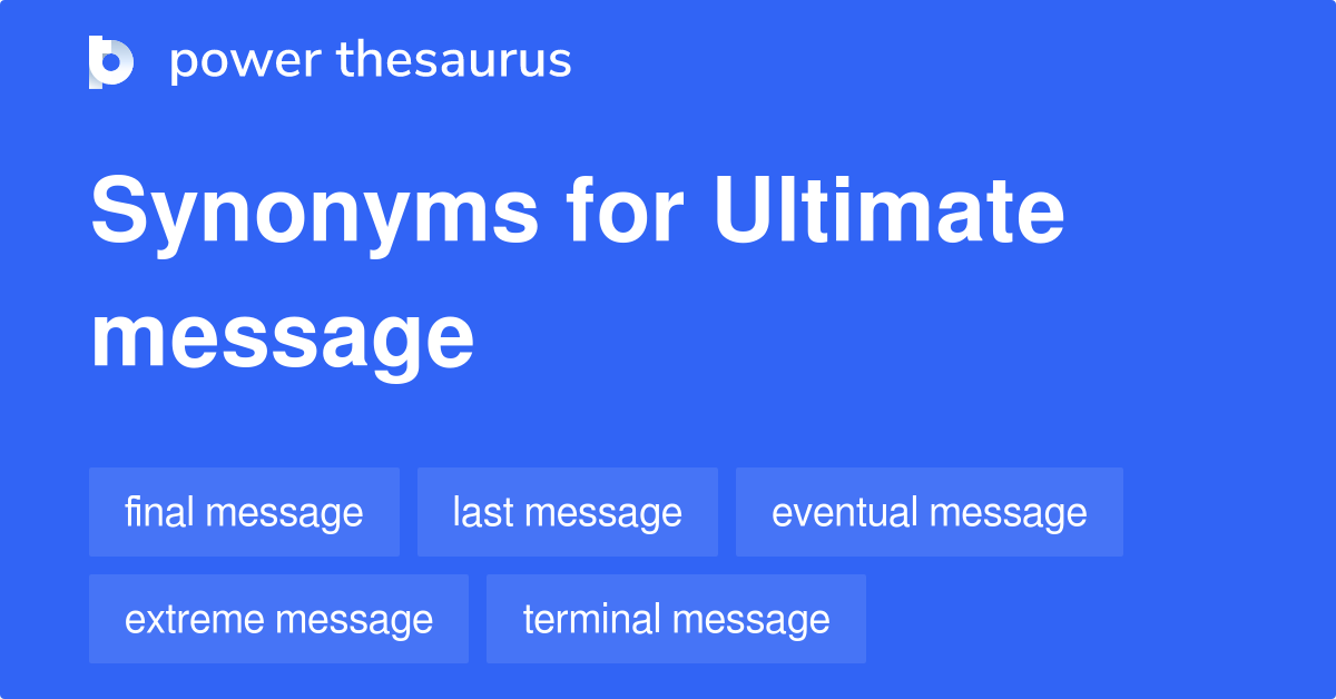 Ultimate Message synonyms - 14 Words and Phrases for Ultimate Message