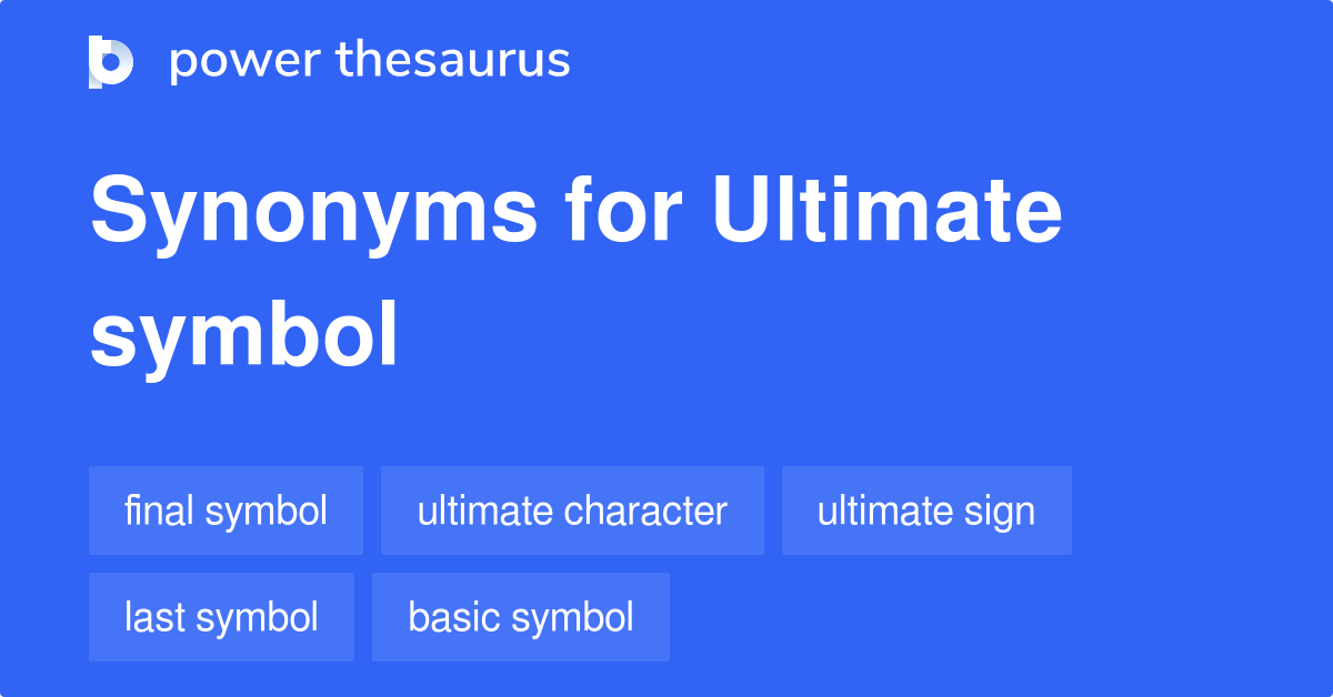 ULTIMATE SYMBOL Synonyms: 94 Similar Phrases