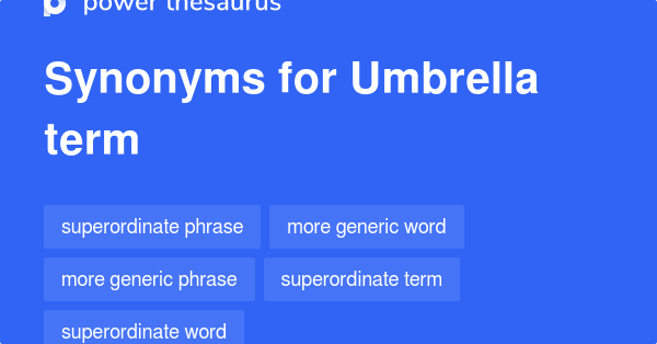 UMBRELLA TERM Synonyms: 64 Similar Words & Phrases