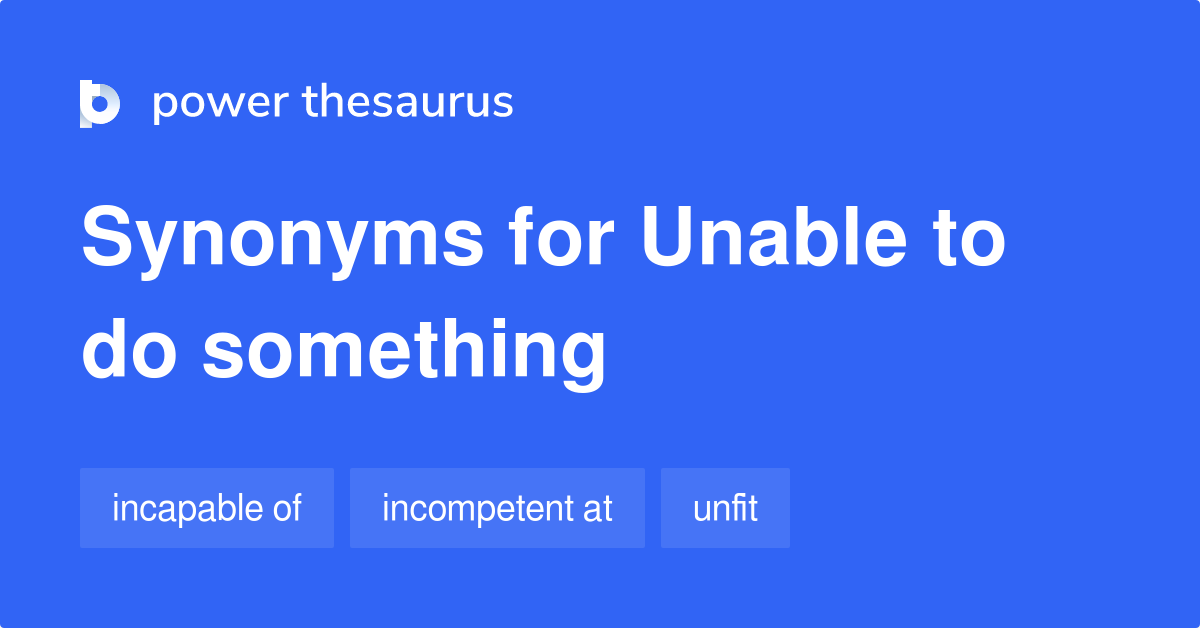 UNABLE TO DO SOMETHING Synonyms: 45 Similar Words & Phrases