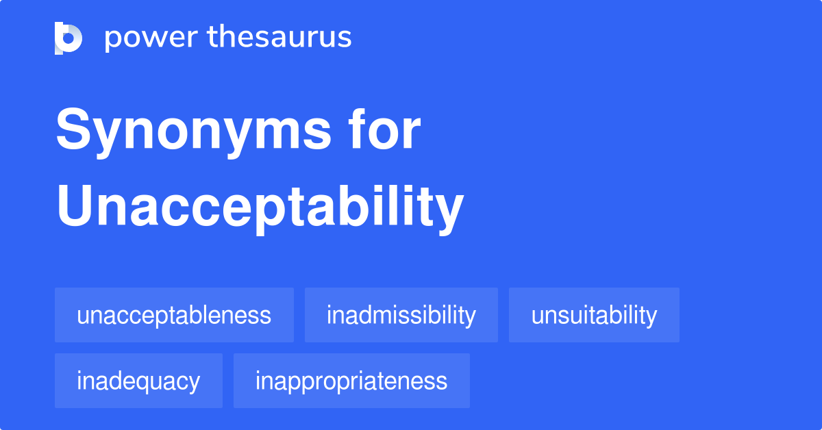 Unacceptability synonyms - 67 Words and Phrases for Unacceptability