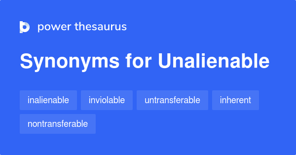 UNALIENABLE Synonyms: 105 Similar Words & Phrases
