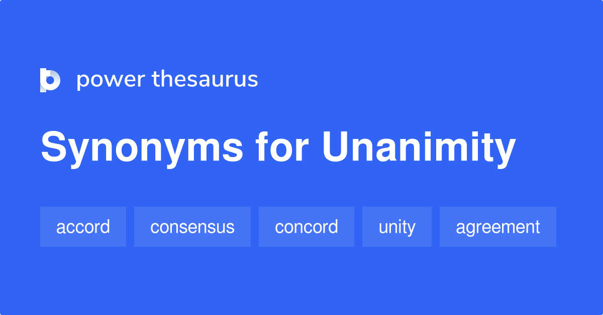 UNANIMITY Synonyms: 422 Similar Words & Phrases