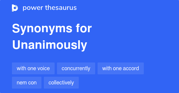 UNANIMOUSLY Synonyms: 271 Similar Words & Phrases