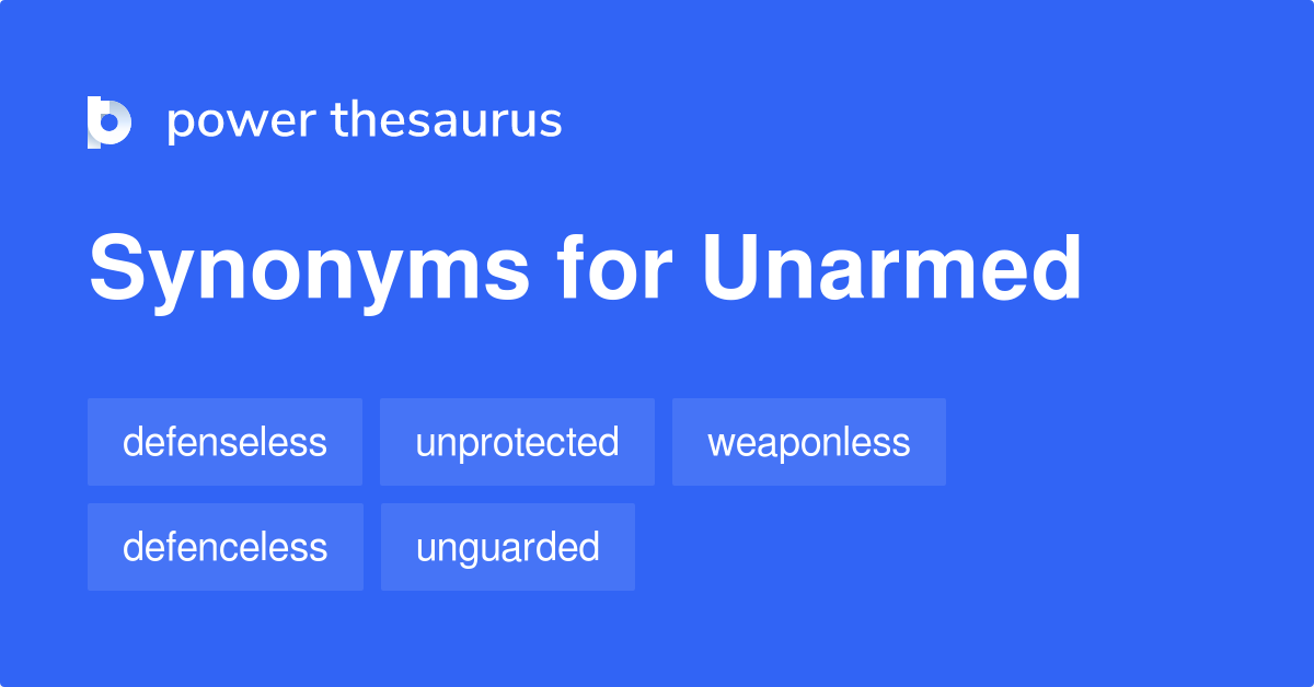 UNARMED Synonyms: 732 Similar Words & Phrases