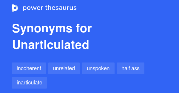 UNARTICULATED Synonyms: 215 Similar Words & Phrases