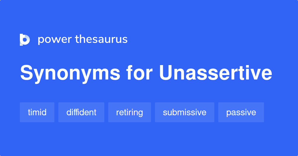 Unassertive synonyms - 730 Words and Phrases for Unassertive