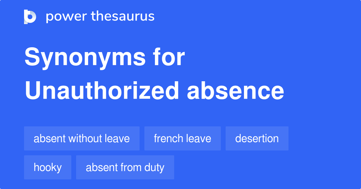 UNAUTHORIZED ABSENCE Synonyms: 178 Similar Words & Phrases