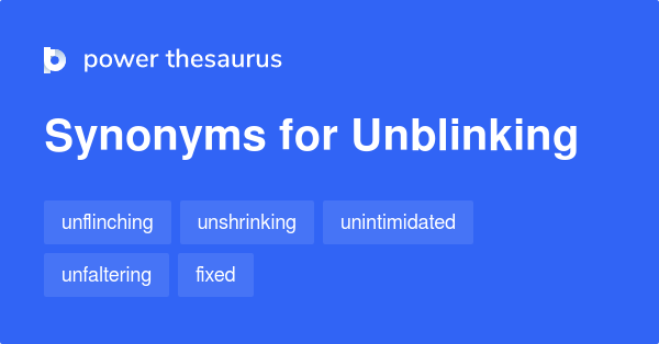 UNBLINKING Synonyms: 195 Similar Words & Phrases