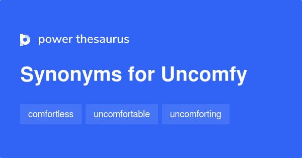 UNCOMFY Synonyms: 10 Similar Words