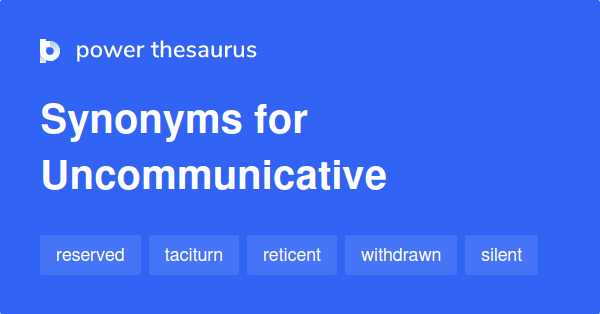 Uncommunicative synonyms - 948 Words and Phrases for Uncommunicative