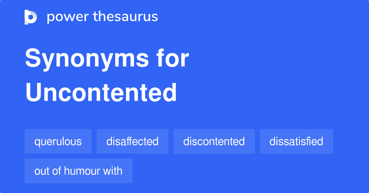 Uncontented synonyms - 58 Words and Phrases for Uncontented