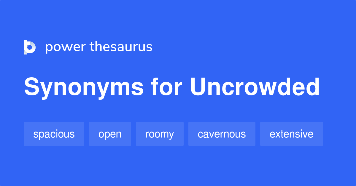 Uncrowded synonyms - 376 Words and Phrases for Uncrowded