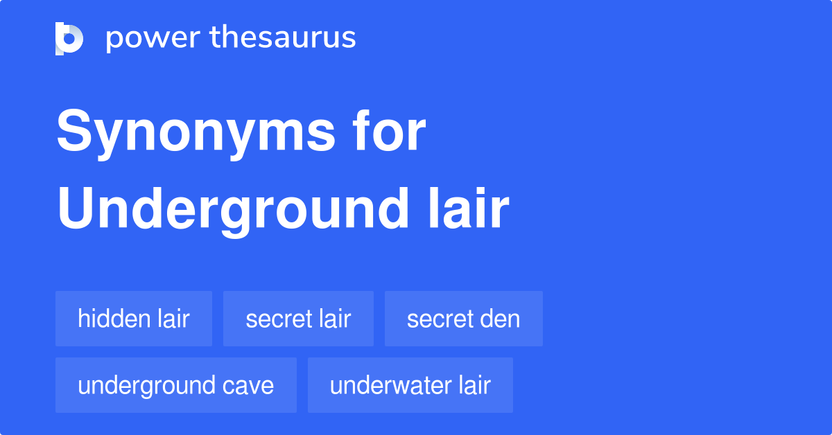 Underground Lair synonyms - 172 Words and Phrases for Underground Lair