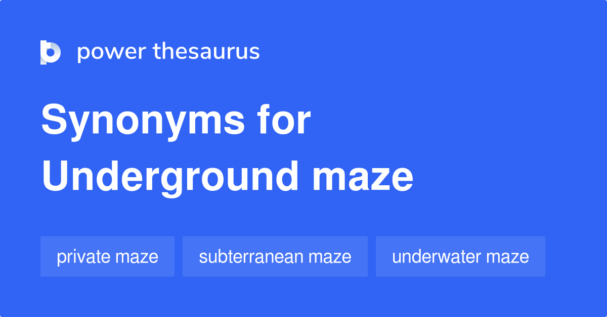 Underground Maze synonyms - 44 Words and Phrases for Underground Maze