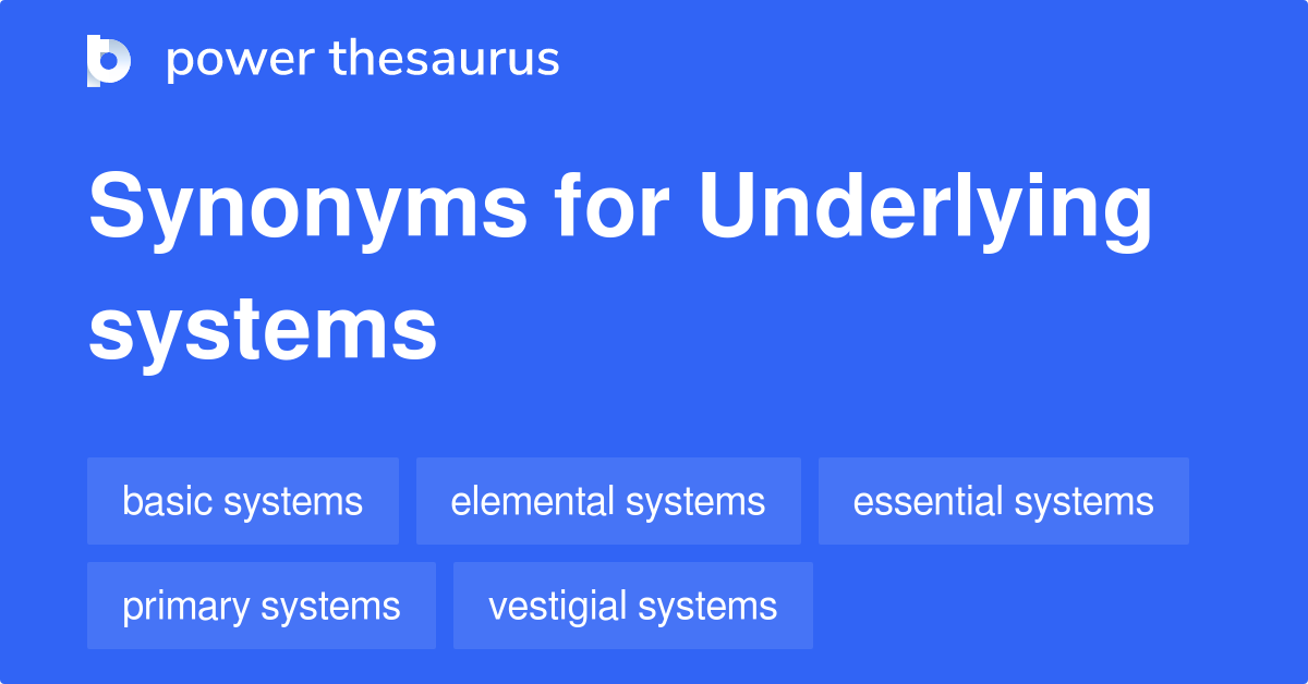 Underlying Systems synonyms - 16 Words and Phrases for Underlying Systems
