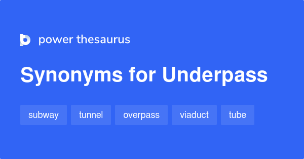 UNDERPASS Synonyms: 255 Similar Words & Phrases