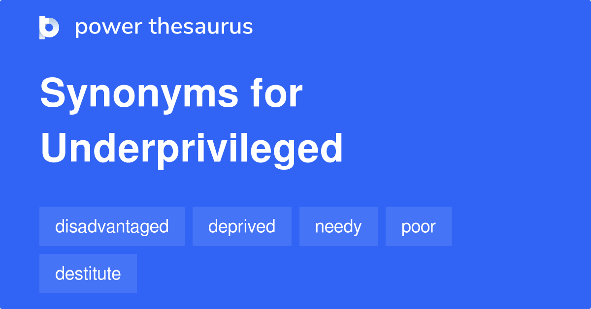 UNDERPRIVILEGED Synonyms: 1 117 Similar Words & Phrases
